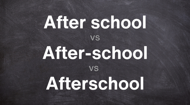 After school vs after-school vs afterschool - which one is right?